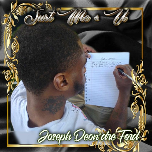Stream Joseph Deon'Dre Ford - Just Me & U by Joseph Deon`Dre Ford ...