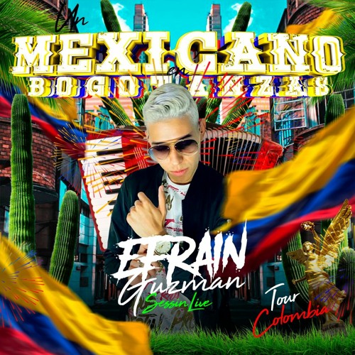 Stream Un Mexicano En Bogotanzas - Efrain Guzman (Session Live Tour ...