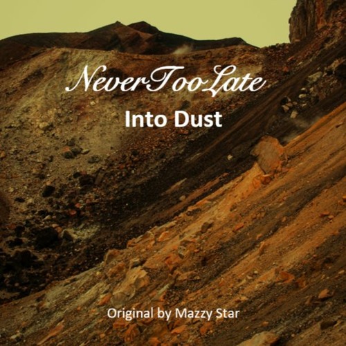 Stream Into Dust by it's NeverTooLate | Listen online for free on ...