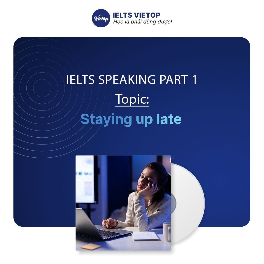 Stream Bài mẫu Staying up late IELTS Speaking Part 1 by IELTS VIETOP | Listen online for free on ...