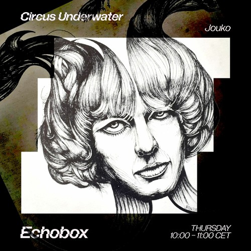 Stream Circus Underwater #33 w/ Jouko [Echobox Radio] by Jouko | Listen ...