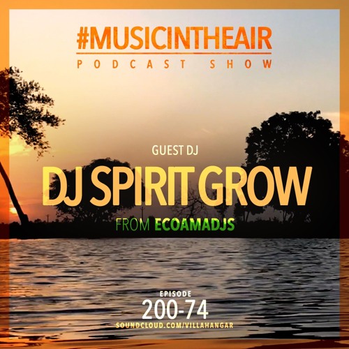 Stream #MUSICINTHEAIR [200-74] w/ DJ SPIRIT GROW (Ecoamadjs) by ...