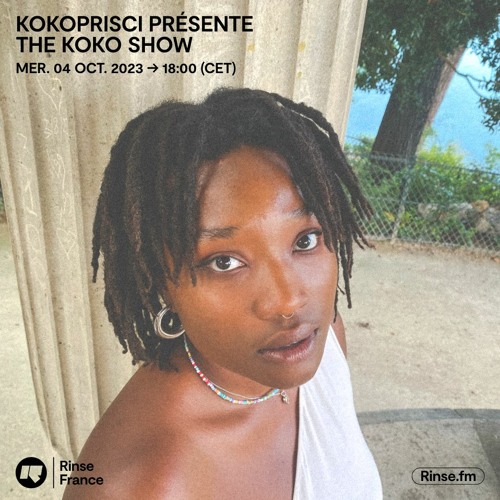 Stream Kokoprisci présente the Koko Show - 04 Octobre 2023 by Rinse ...