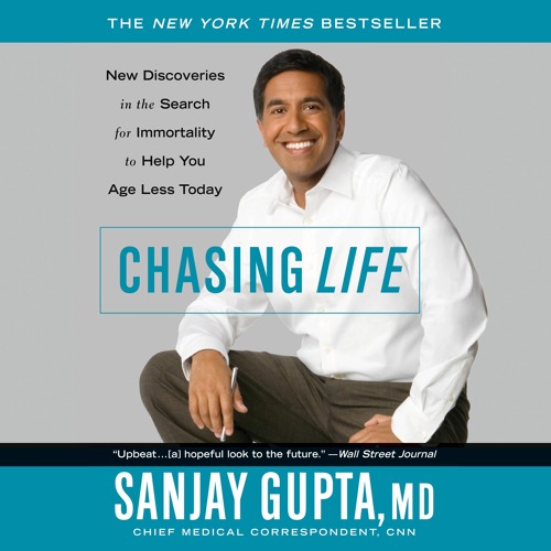 Stream CHASING LIFE by Sanjay Gupta, MD Read by Archith Seshadri ...