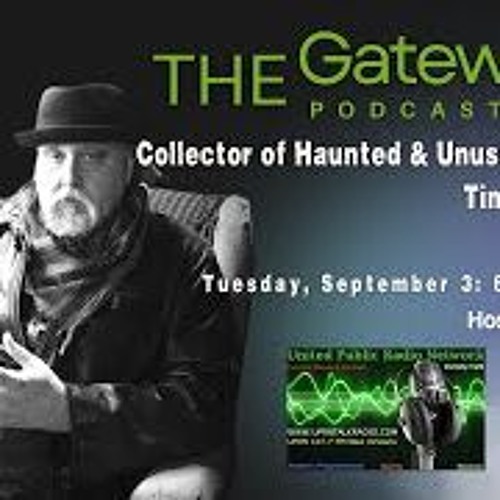Stream episode The Gateway Podcast Timothy Shaw Collector Of Haunted ...