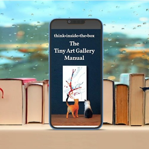 Stream The Tiny Art Gallery Manual: How to set up and promote your own tiny art gallery . No ...