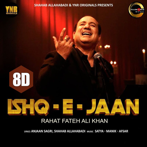 Stream Ishq-E-Jaan (8D Remix) by Rahat Fateh Ali Khan | Listen online ...