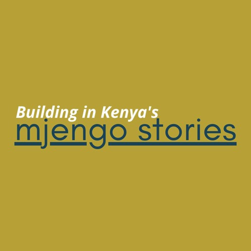 Stream episode Mjengo Stories by Building In Kenya - Eric Bengi of ...
