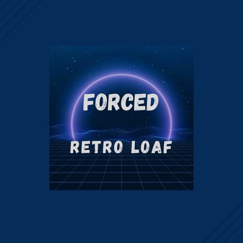 Stream Forced By Retro Loaf Listen Online For Free On Soundcloud 4054