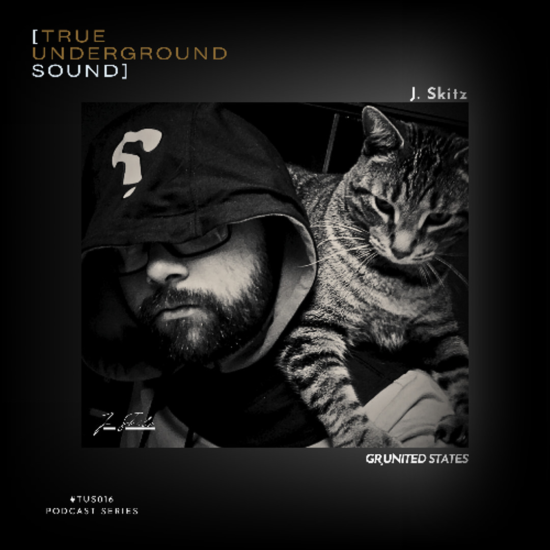 Stream True Underground Sound (TUS) Podcast #016 - J. Skitz by Tonic ...