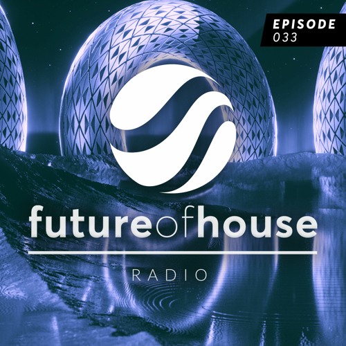 FUTURE HOUSE MUSIC - Future Of House Radio 033 2023-05-10