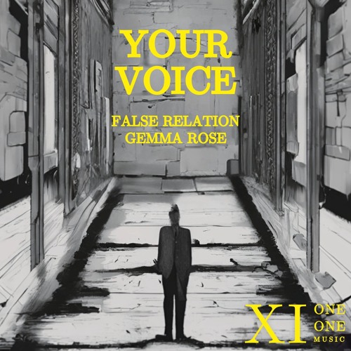 Stream False Relation & Gemma Rose 'Your Voice' [Eleven One One Music ...