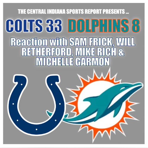 Stream episode Colts 33, Dolphins 8: Reaction with Sam Frick, Will ...