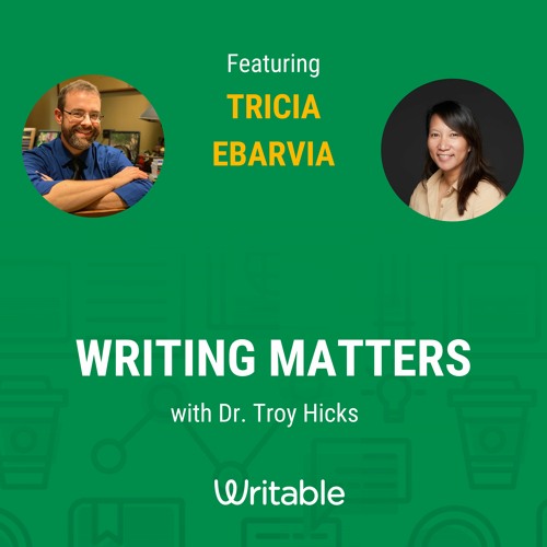 Stream episode Tricia Ebarvia - Writing Matters with Dr. Troy Hicks by ...