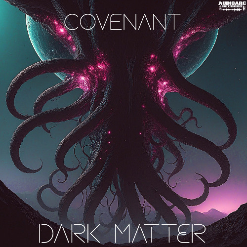 Stream Covenant - Dark matter by Audio Arc records | Listen online for free on SoundCloud
