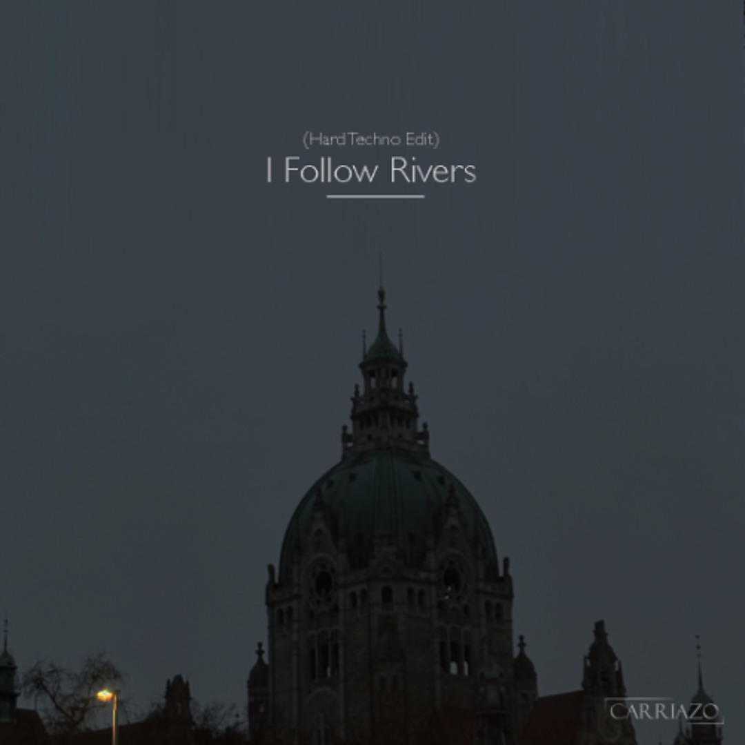 Stream I Follow Rivers (Hard Techno Edit) by Carriazo | Listen online ...