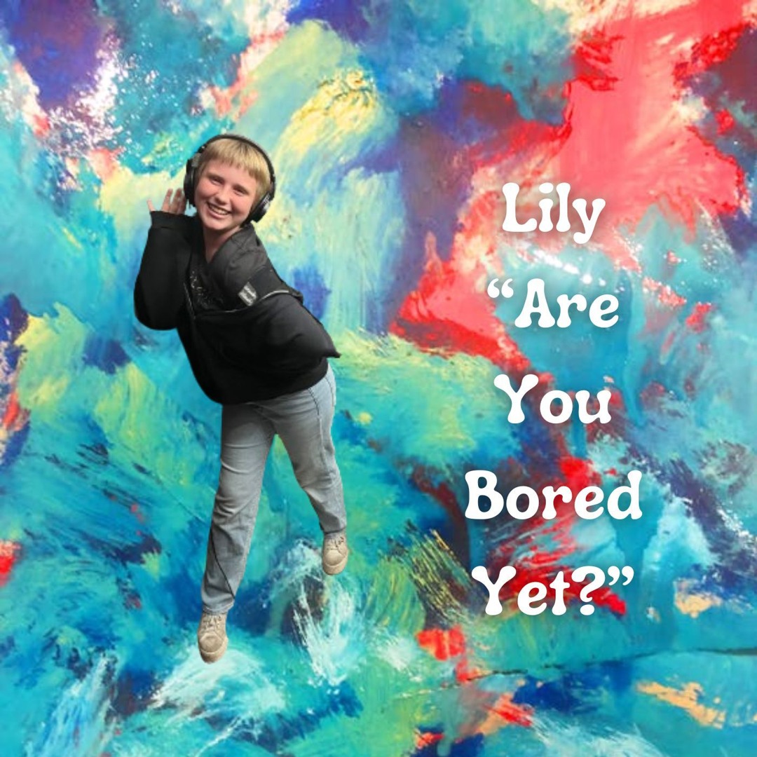 Stream Are You Bored Yet? - Lily by Notes For Notes | Listen online for ...