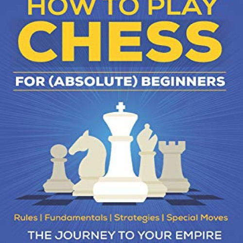 Stream download PDF Chess: How to Play Chess for (Absolute) Beginners ...