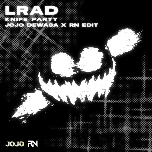 Stream Knife Party - LRAD (Jojo Dewasa X RN Edit) by Raja Nirwana ...