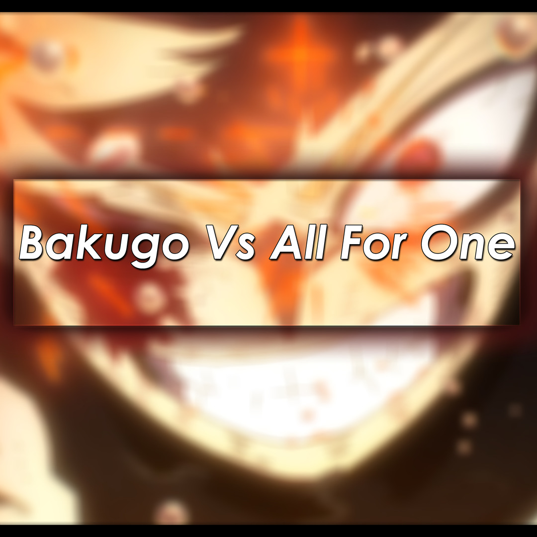 Stream Go Beyond (Bakugo Vs All For One) by Orzolaz | Listen online for ...