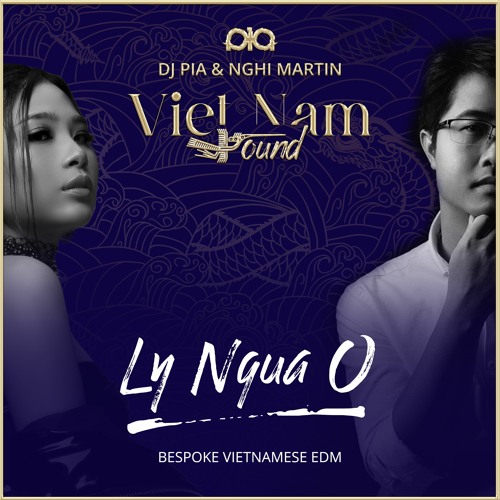Stream Ly Ngua O - DJ Pia ft. Nghi Martin (EDM Version) by DJ Pia ...