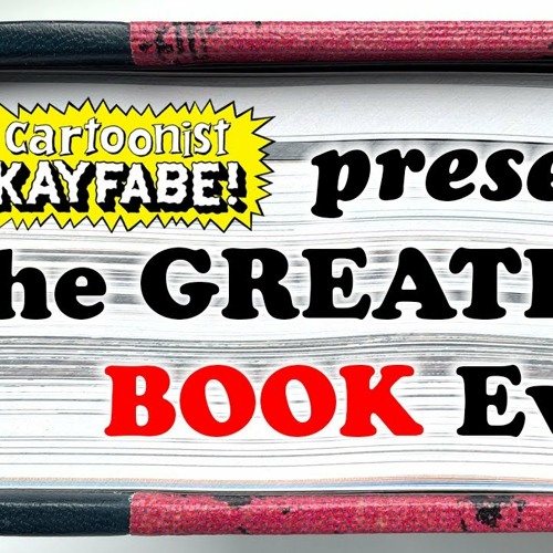 Stream The Greatest BOOK We Have Ever Seen! by Cartoonist Kayfabe ...