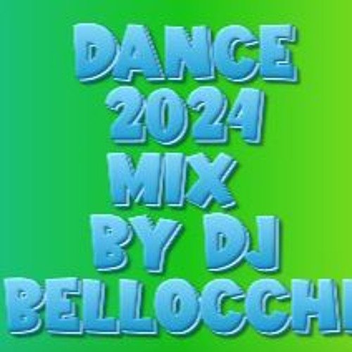 Stream DANCE 2024 MIX BY DJ BELLOCCHI by DJ BELLOCCHI | Listen online ...