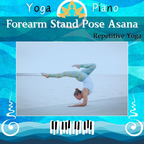 Stream Forearm Stand Pose Asana: Coastal Waves by Yoga Piano | Listen ...
