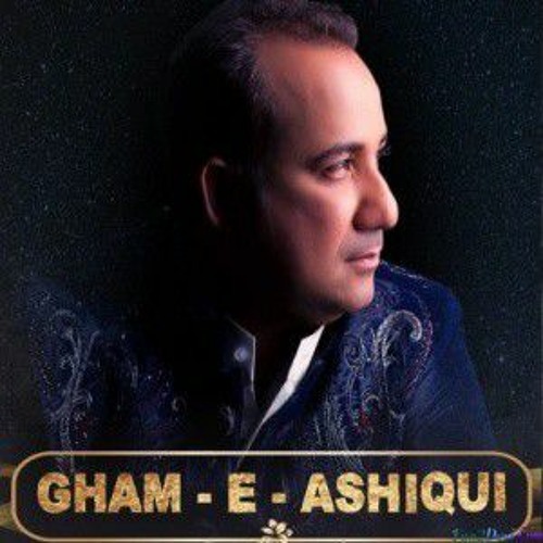 Stream Gham e Ashiqui tera shukriya full song by Rahat fateh Ali khan ...