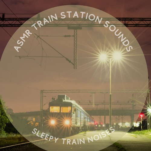 Stream Congested Stations by ASMR Train Station Sounds | Listen online ...