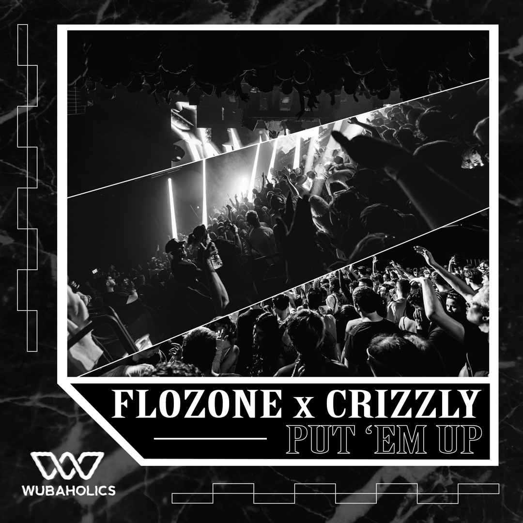 Stream Flozone & Crizzly - Put 'Em Up by Wubaholics | Listen online for ...