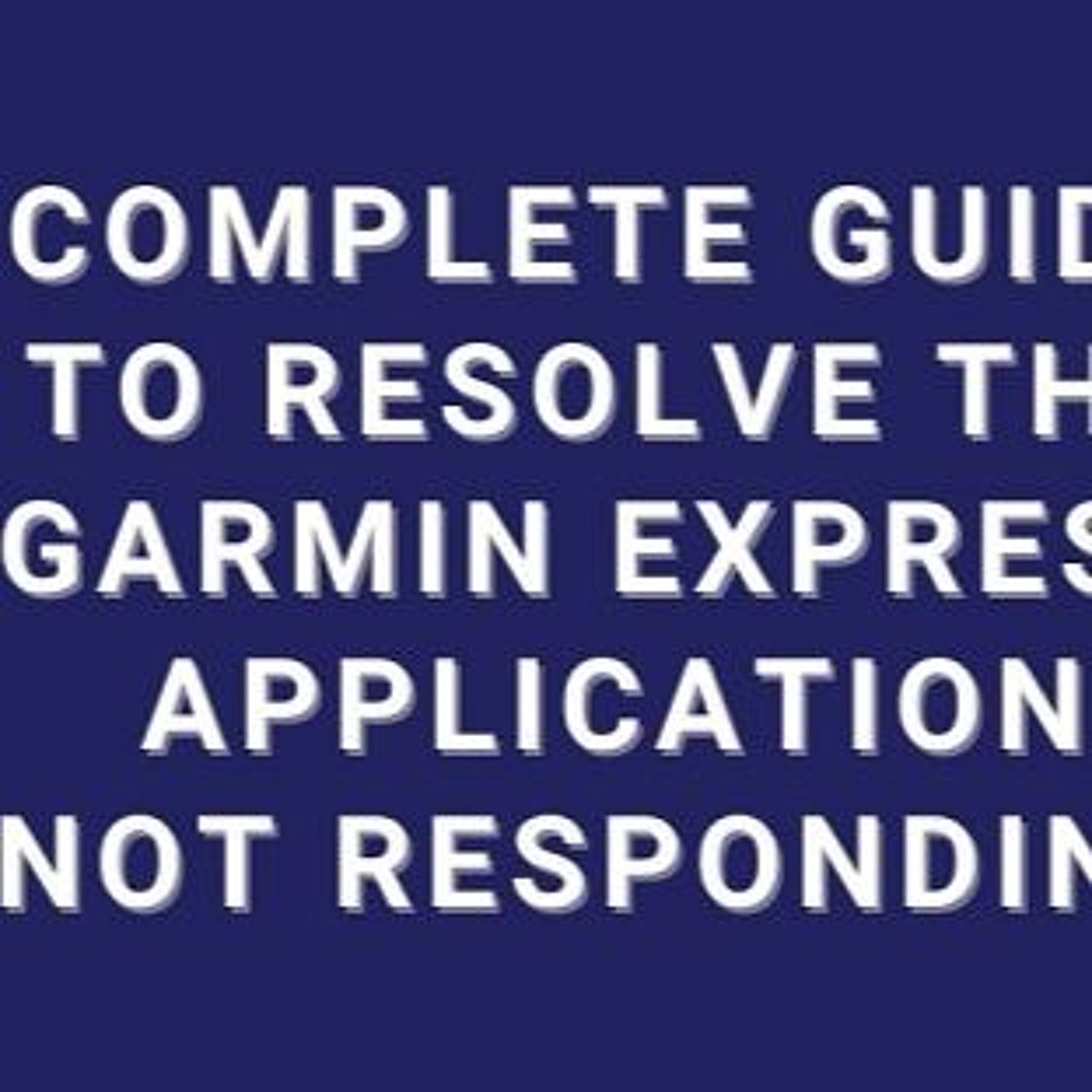 Stream Complete Guide To Resolve The Garmin Express Application Not ...