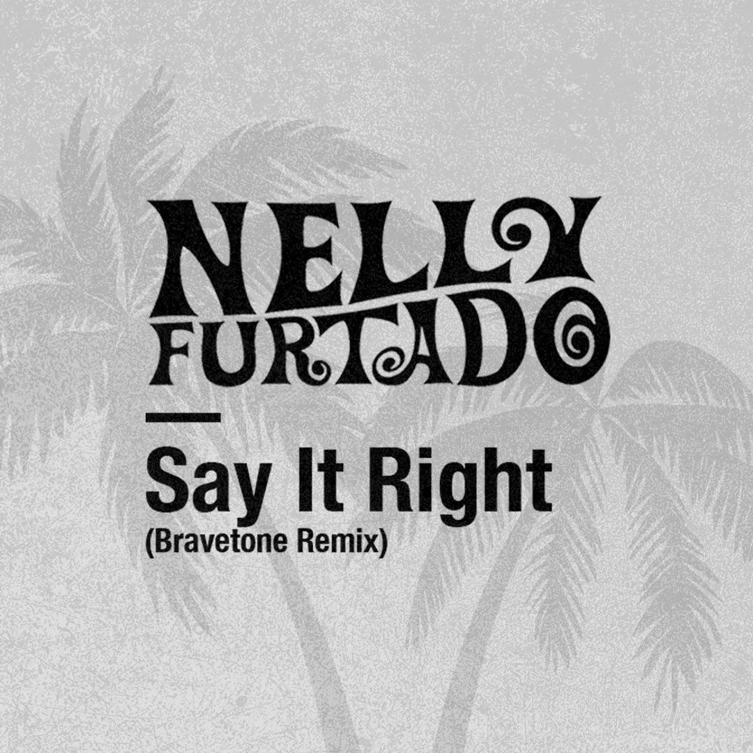 Stream Nelly Furtado - Say It Right (Bravetone Remix) [Filtered Vocal ...