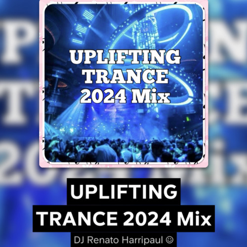 Stream UPLIFTING TRANCE 2024 Mix by DJ Renato Harripaul ☺ | Listen online for free on SoundCloud