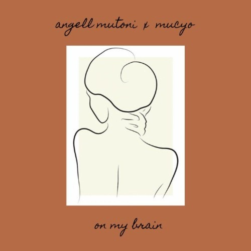 Stream Angell Mutoni X Mucyo - On My Brain (Prod. $4DM) by Angell ...