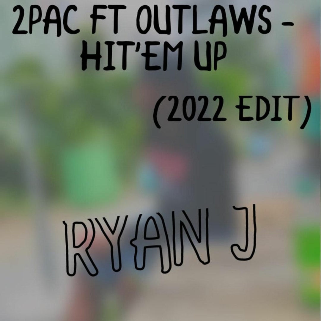 Stream 2pac ft outlawz -hit'em up (EDIT 2022) by RYAN J | Listen online ...