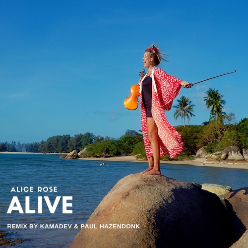 Stream Alice Rose - Alive (KAMADEV & Paul Hazendonk Remix) by Paul ...