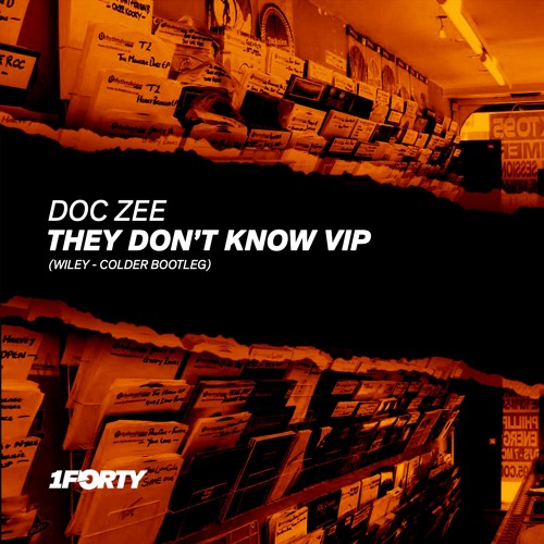Stream Doc Zee - They Don't Know VIP (Wiley - Colder Bootleg) [Free DL] by 1Forty | Listen ...