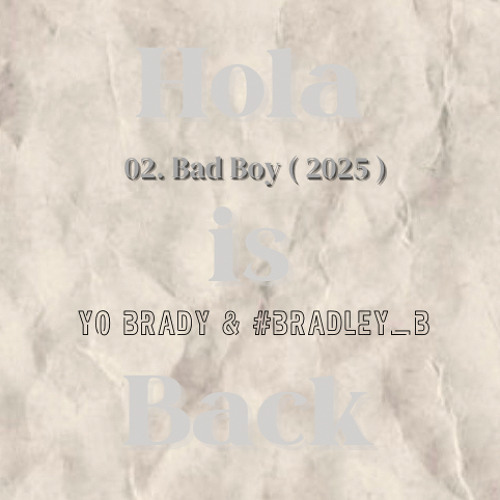 Stream 02. BAD BOY ( 2025 ) ft YO BRADY by #BRADLEY_B™ | Listen online ...