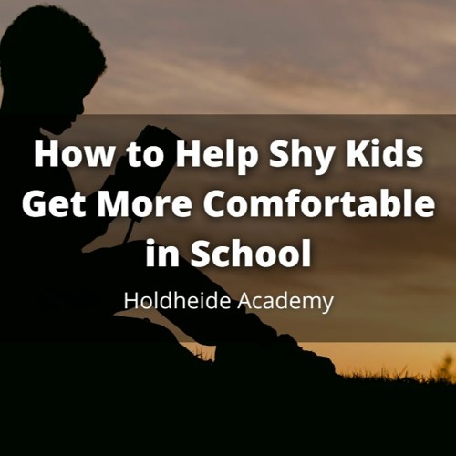 Stream How To Help Shy Kids Get More Comfortable In School by Holdheide ...