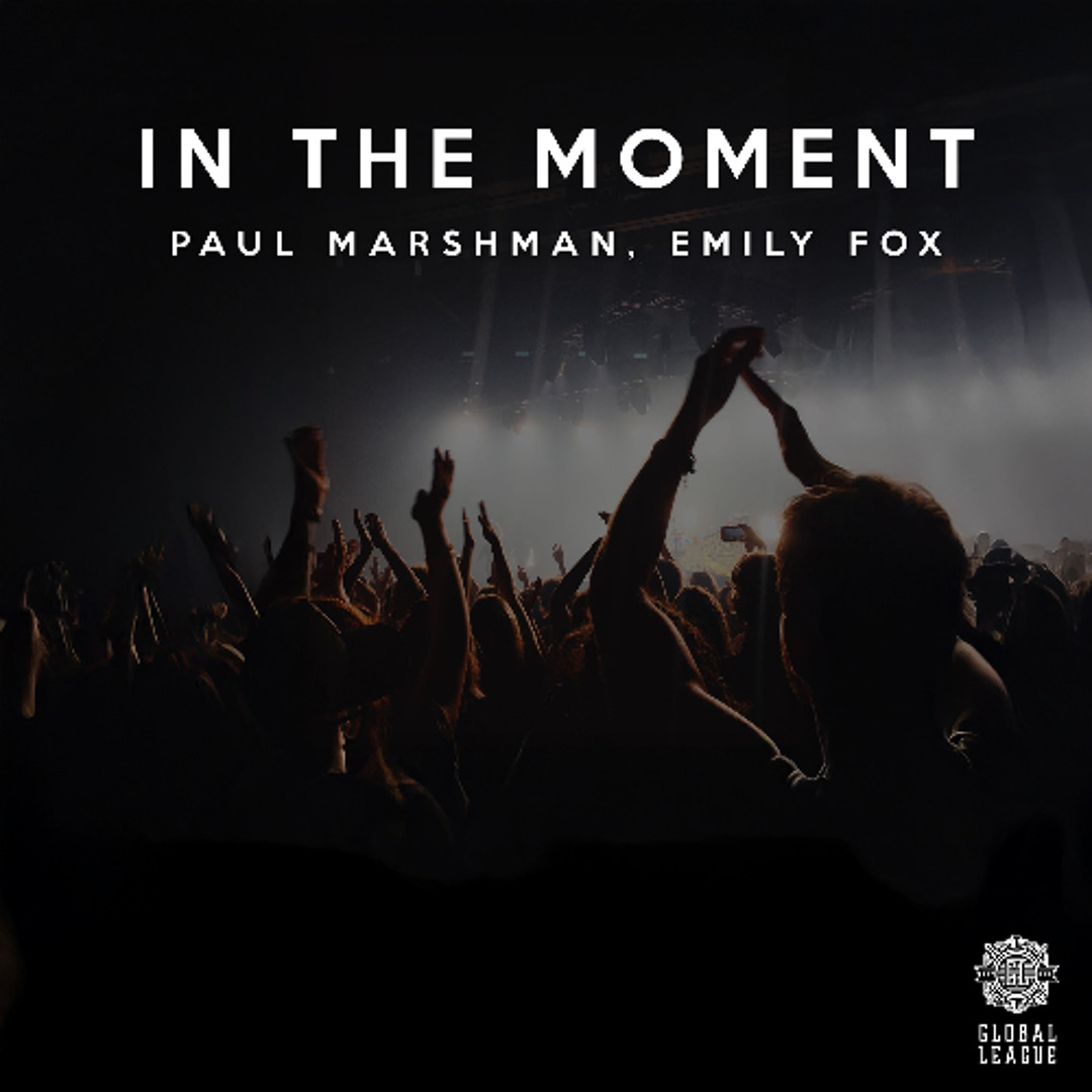 Stream Paul Marshman & Emily Fox - In The Moment by Global League ...