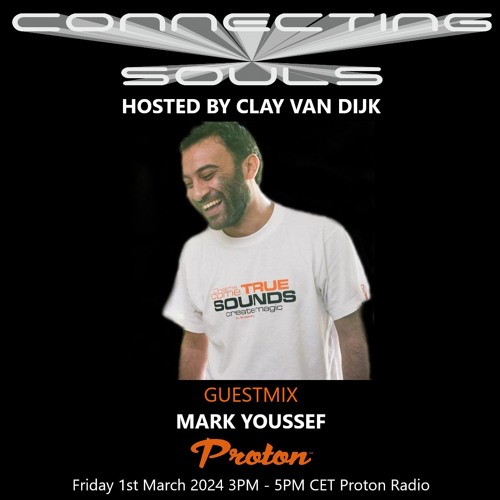 Stream Mark Youssef Guest Mix Connecting Souls Proton Radio 1-March-2024 by Mark Youssef ...