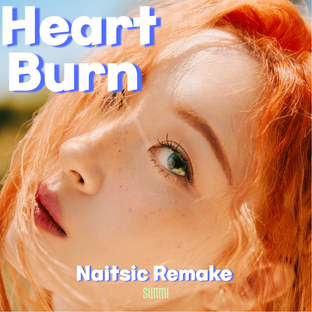 Stream Sunmi - Heart Burn (Naitsic Instrumental Remake) by N A I T S I C | Listen online for ...