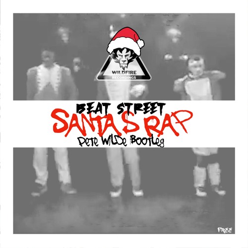 Stream Beat Street Santa's Rap (Pete Wilde Bootleg) >FREE DL