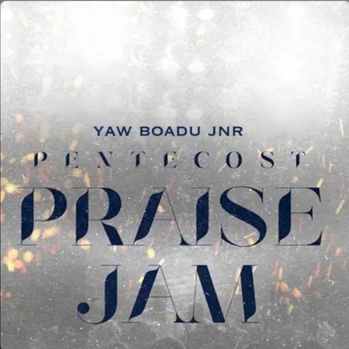 Stream Pentecost Praise Jam Ft Yaw Boadu Jnr By Kingjohnmusic