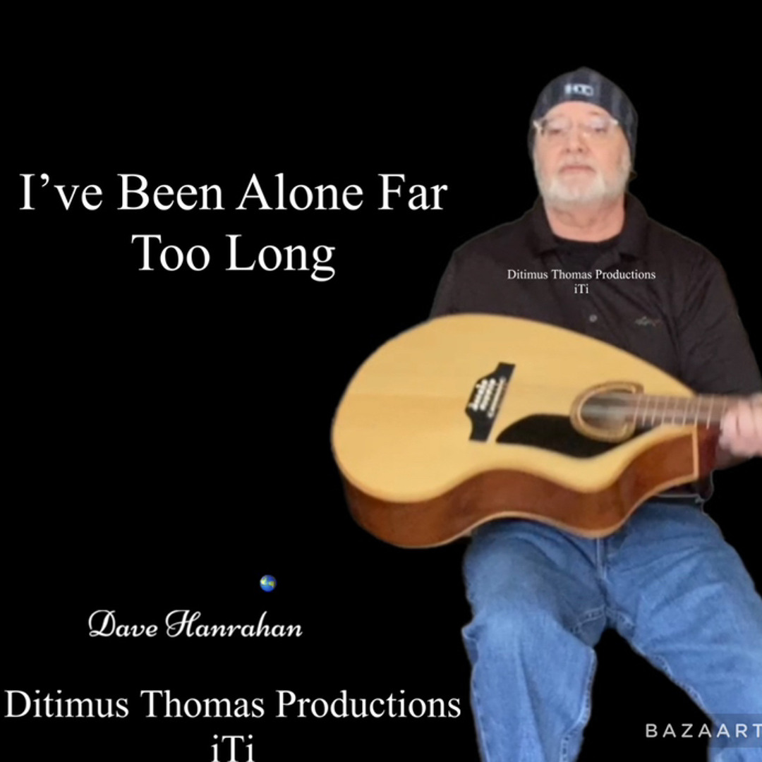 Stream I’ve Been Alone Far To Long by Dave Hanrahan Music by DAVE ...