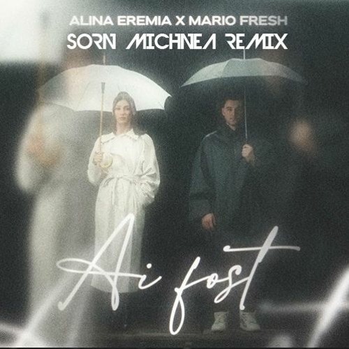 Stream ALINA EREMIA X MARIO FRESH - AI FOST ( SORIN MICHNEA REMIX ) 115 ...