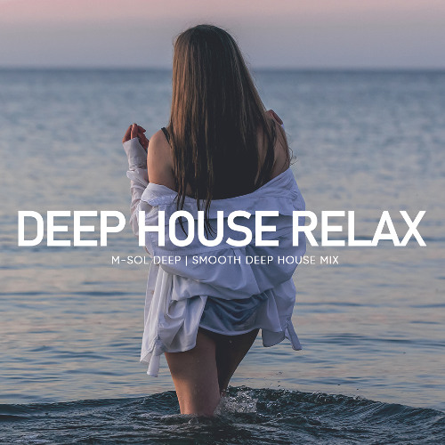 Stream M-Sol Deep Mix - Deep House Relax | Smooth Deep House Mix 2026 ...