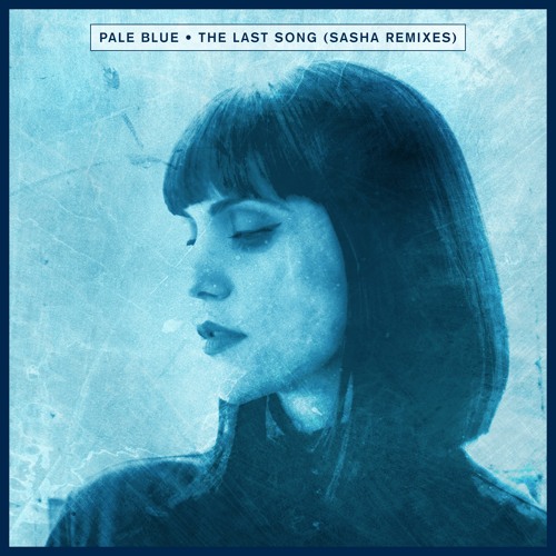 Stream Pale Blue - The Last Song (Sasha Remix) by Crosstown Rebels ...