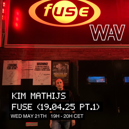 Stream Kim Mathijs at FUSE pt. 1 for WAV | 21-05-25 by We Are Various | WAV | Listen online for ...